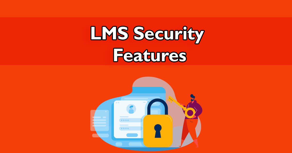 LMS Security: 8 Key Features to Safeguard Your Data - Corporate Learning, Marketing, Digital ...